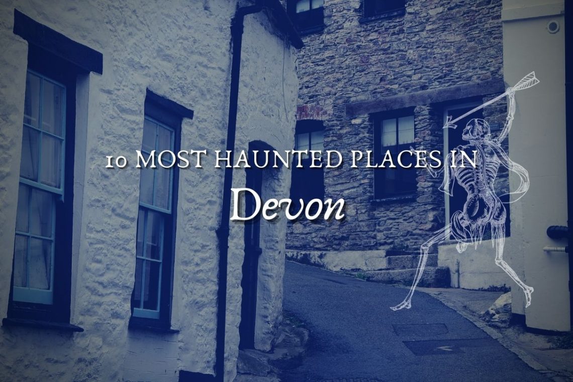 10 Most Haunted Places in Devon | Pubs & Castles | MJ Wayland